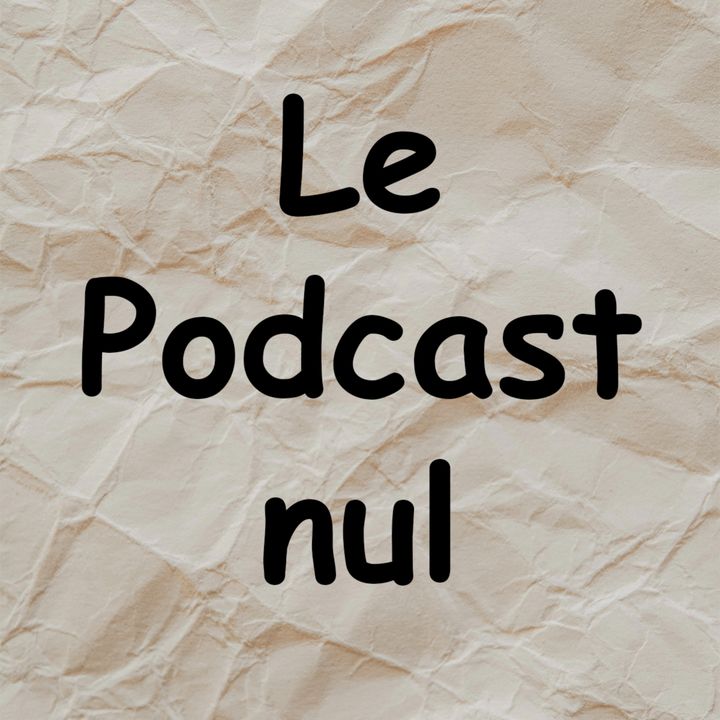 Le Podcast nul