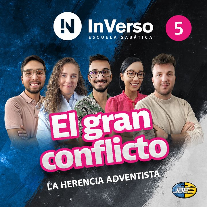 Inverso | La herencia adventista | Capítulo 5 | El gran conflicto | Escuela Sabática | 4T 2023