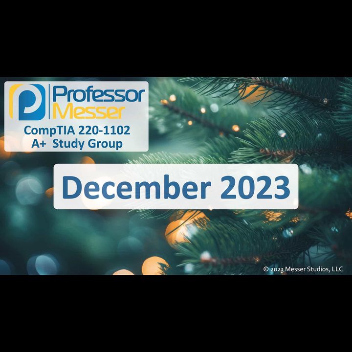 Professor Messer's CompTIA 220-1102 A+ Study Group - December 2023 Professor Messer's CompTIA 220-1102 A+ Study Group - December 2023