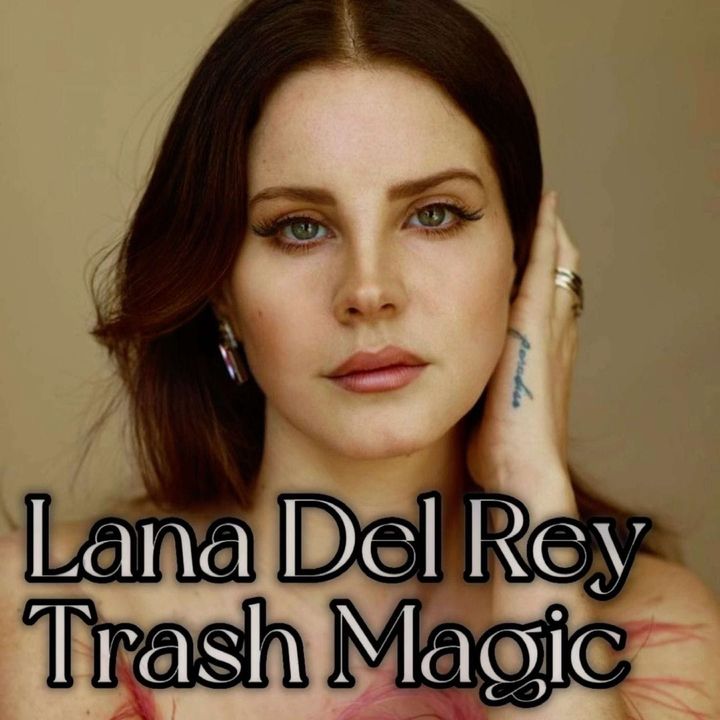 Lana Del Rey - Trash Magic