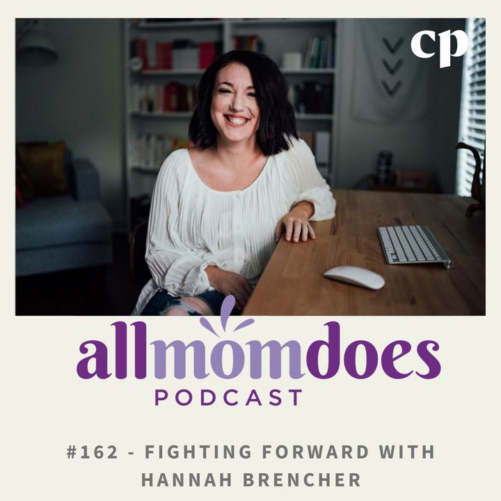 #162 - Fighting Forward with Hannah Brencher