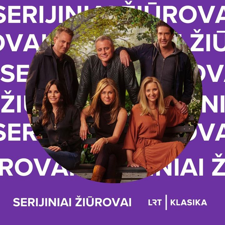 Serijiniai žiūrovai. Apie kartą, kuriai serialas „Draugai“ yra kaip draugai