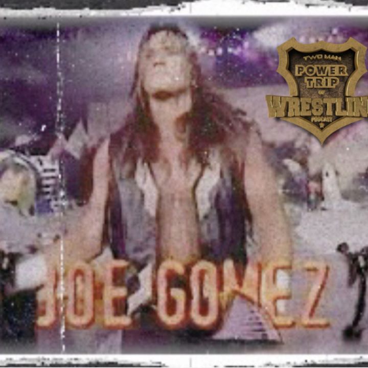 Episode 589: TMPToW: Desperado Joe Gomez