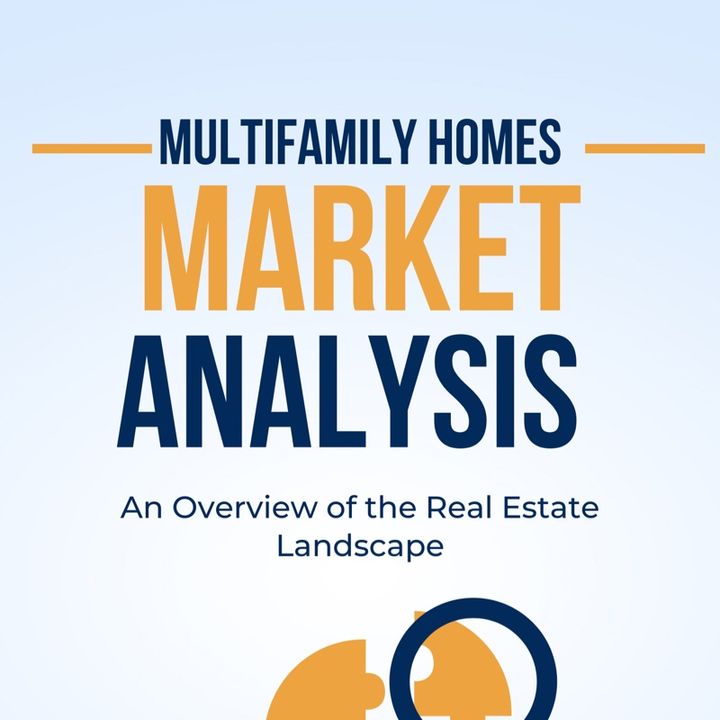 "Home Sweet Multifamily: Analyzing the Market for Multi-Family Homes"