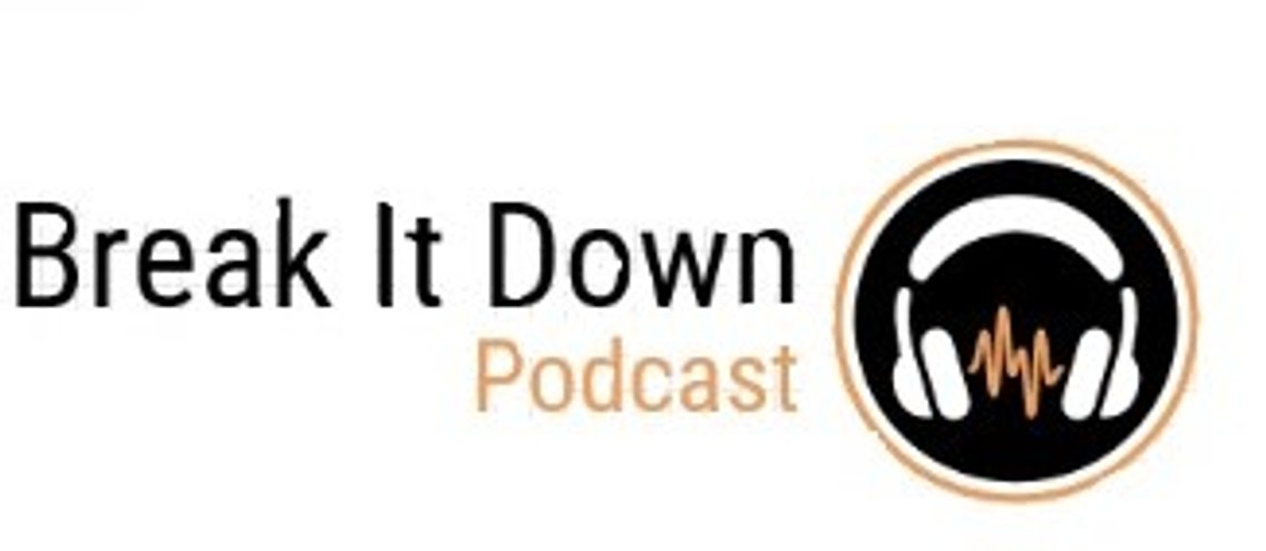 Break It Down Podcast