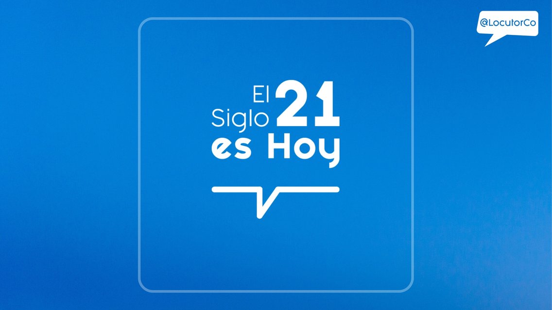 El Siglo 21 es Hoy