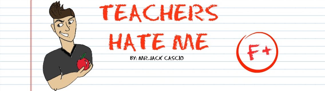 Teachers Hate Me