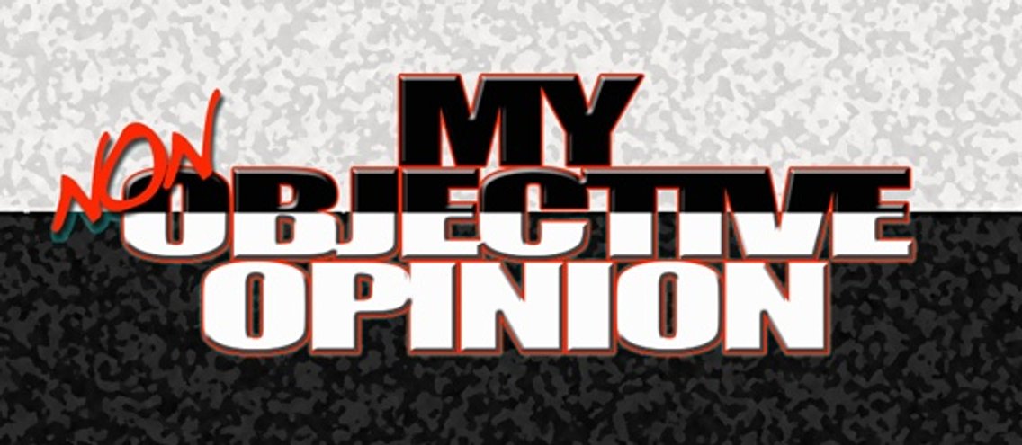 My Non Objective Opinion my-non-objective-opinion