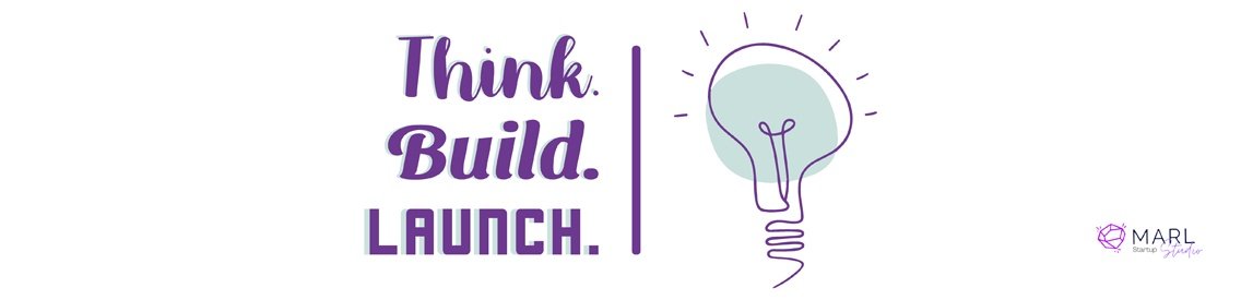 Think. Build. Launch. with MARL Startup Studio