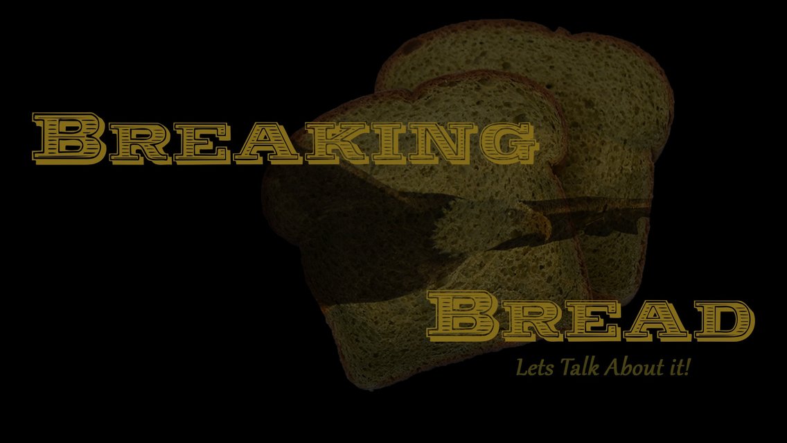 Breaking Bread Broadcast